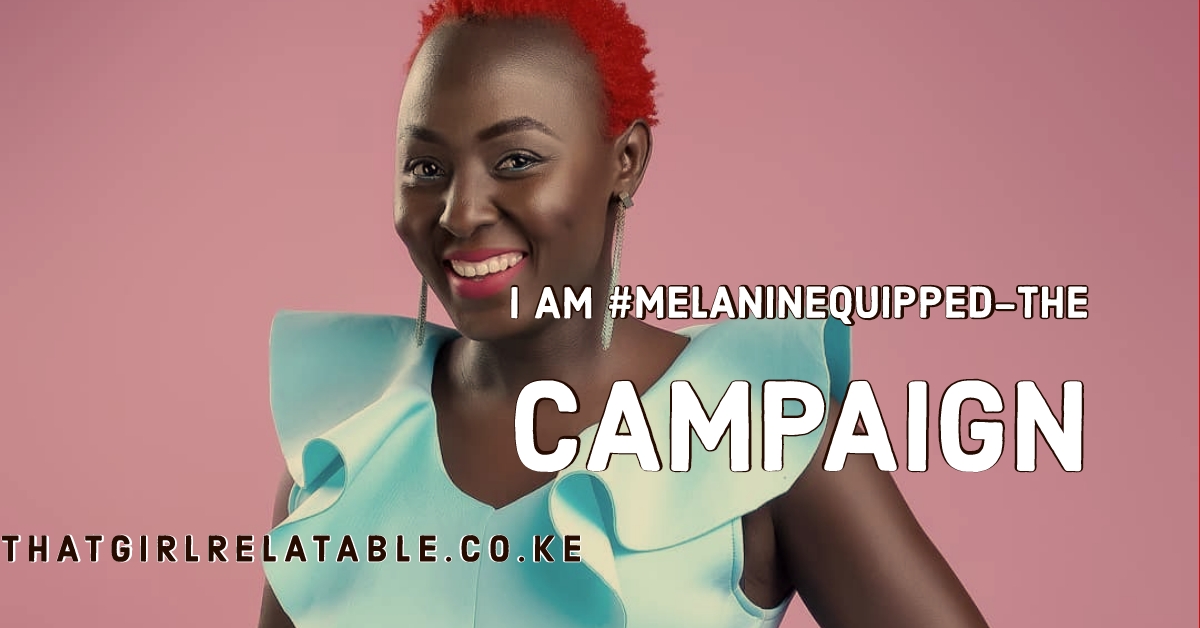 I am MELANIN EQUIPPED- The Campaign - That Girl Relatable